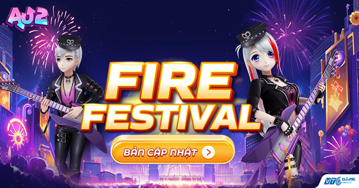(HOT) NHỮNG GÌ BẠN CẦN BIẾT VỀ BẢN CẬP NHẬT FIRE FESTIVAL